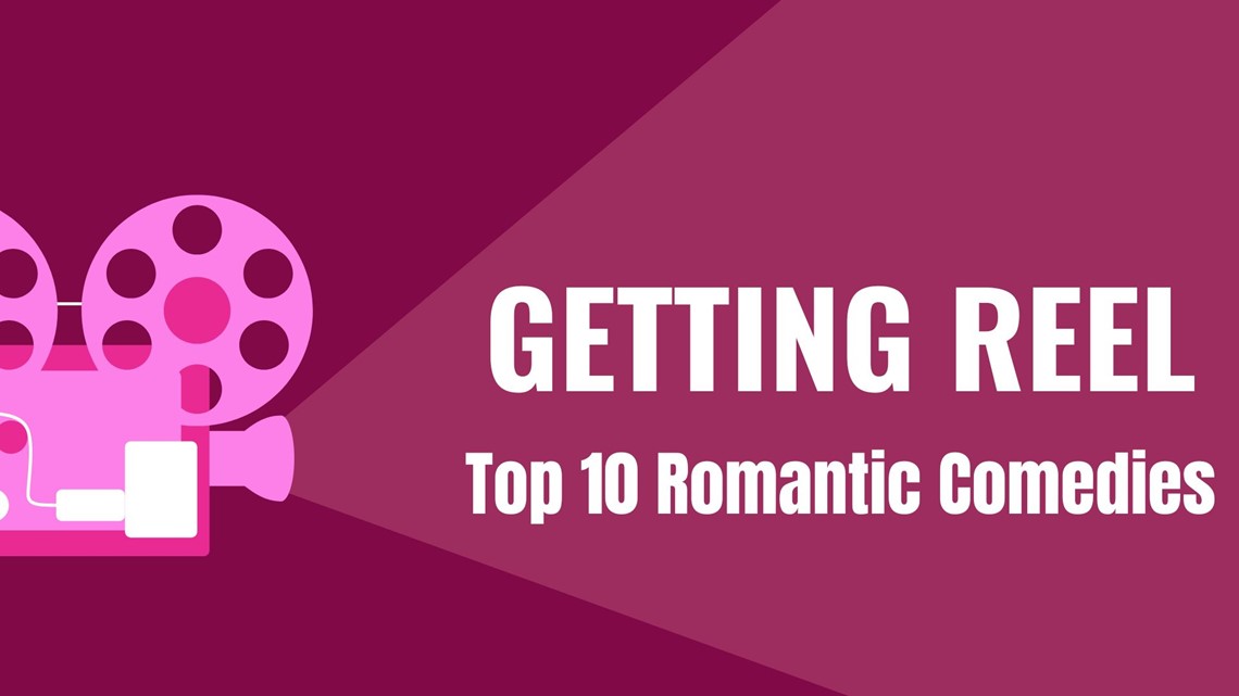 Getting Reel | Top 10 romantic comedies | wfaa.com