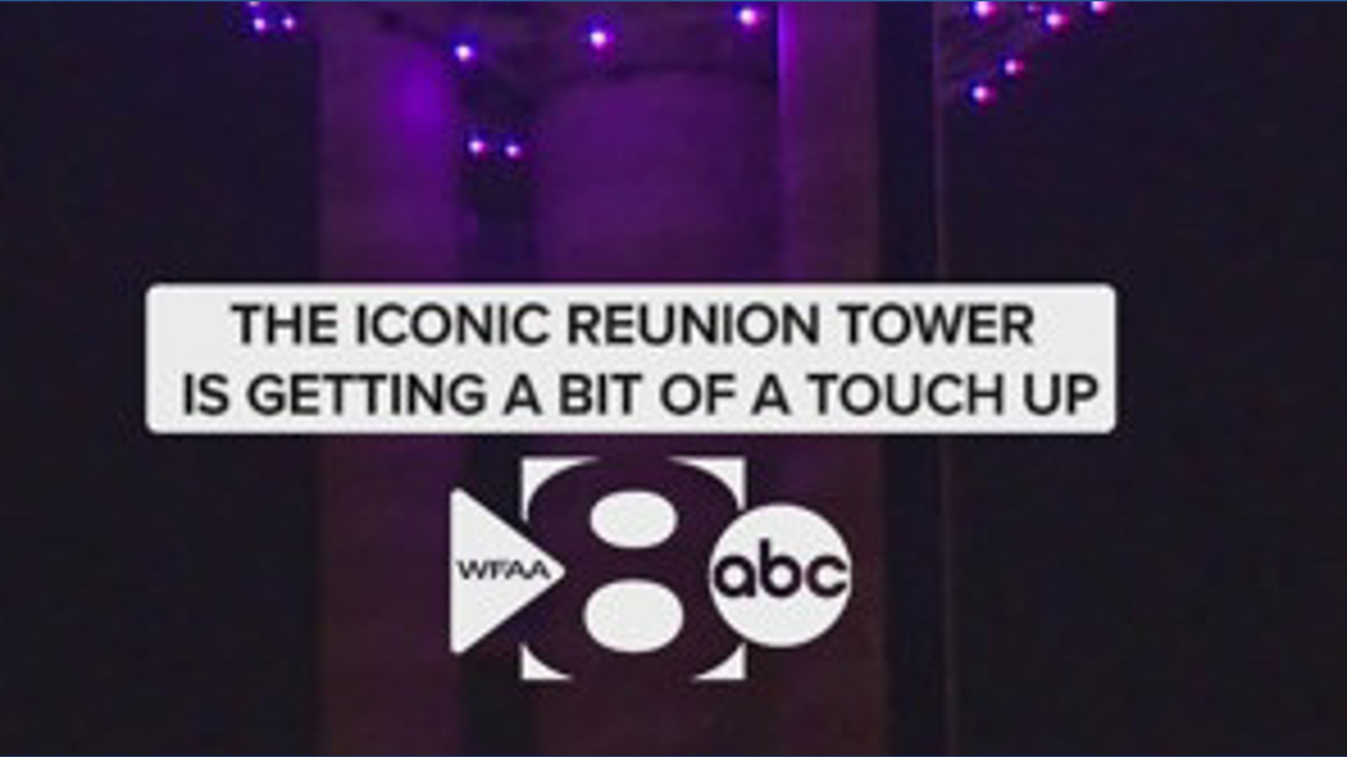 Reunion Tower Maintenance Underway | wfaa.com