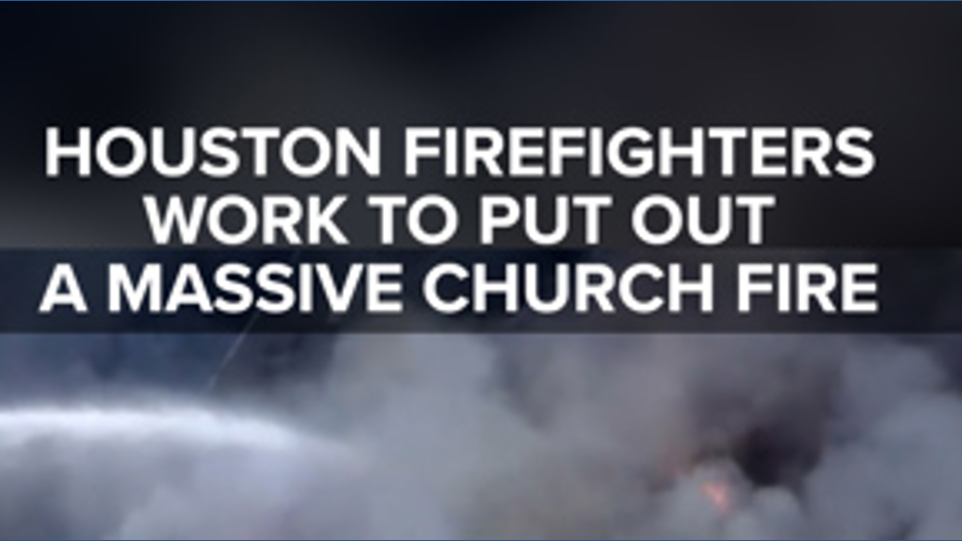 Houston firefighters work to put out a massive church fire | wfaa.com