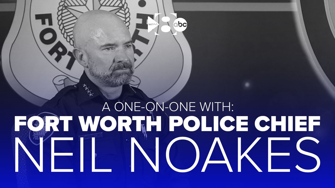 Fort Worth Police Chief Neil Noakes: A one-on-one interview as he marks ...