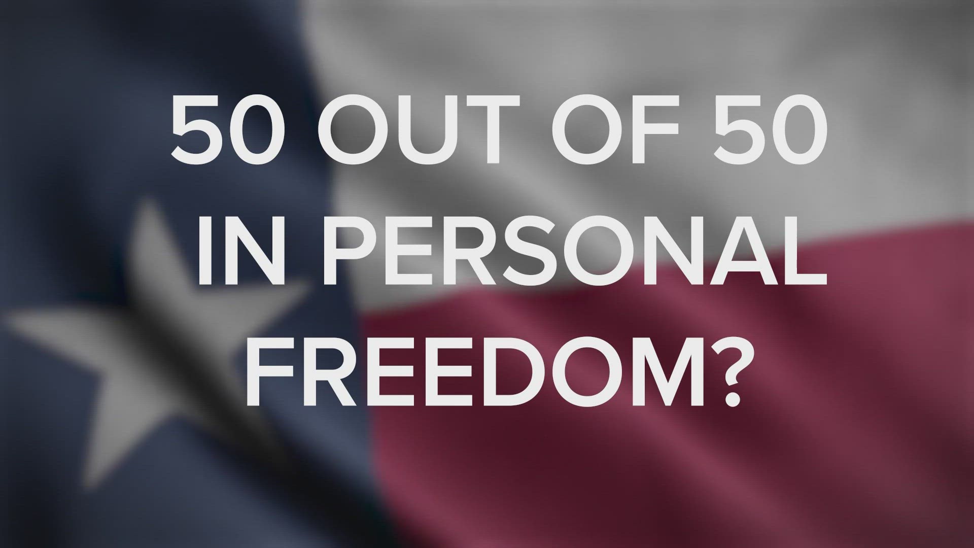 How and why Texas is dead last in 'personal freedom,' according to new ...