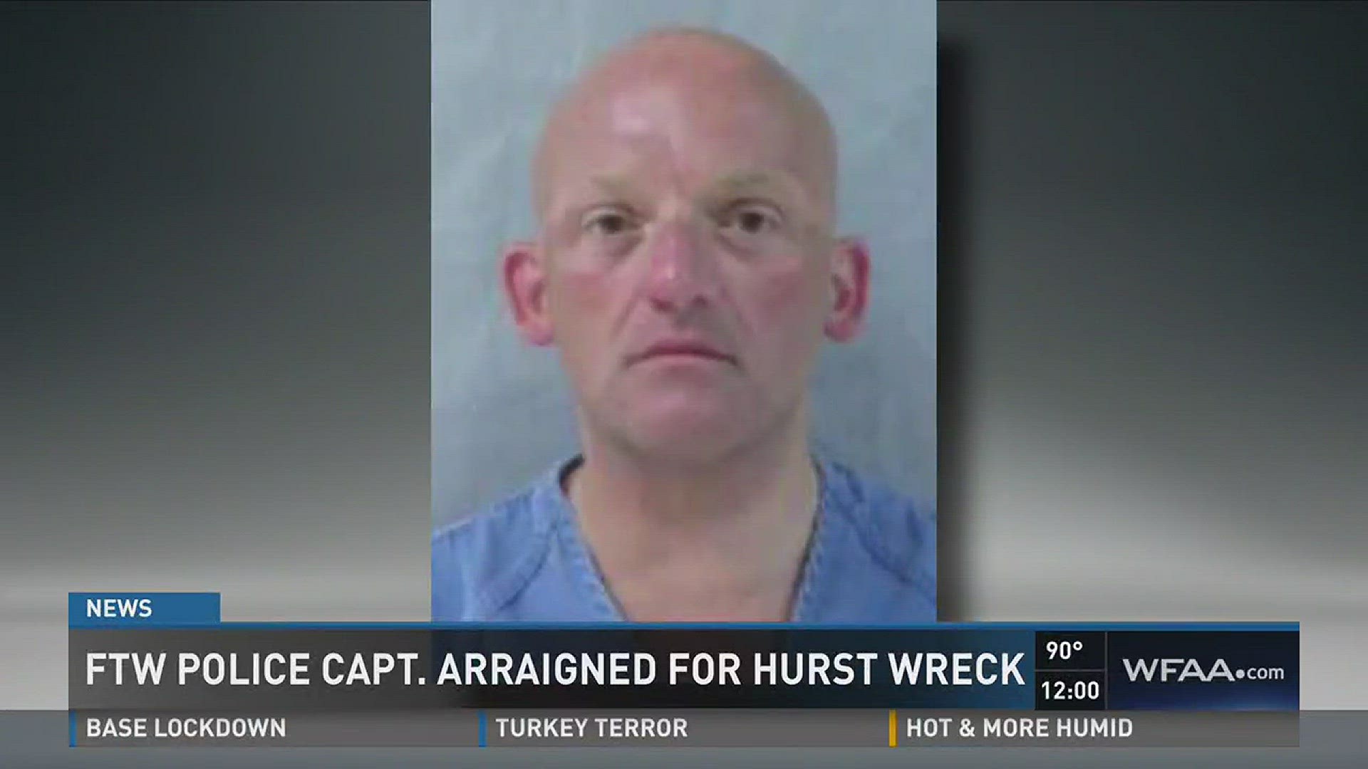 FWPD captain arraigned on intoxication assault charge | wfaa.com